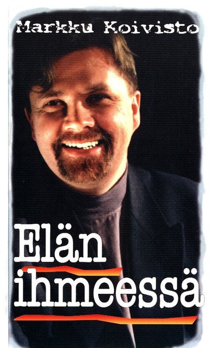 Markku Koivisto : Elän ihmeessä